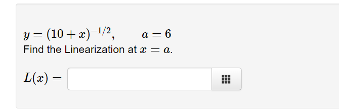 Solved = = (10 + x) -1/2, a = 6 Find the Linearization at x | Chegg.com
