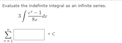 Solved Evaluate the indefinite integral as an infinite | Chegg.com