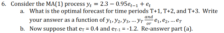Solved 6. Consider the MA(1) process yt = 2.3 – 0.95et-1 +et | Chegg.com
