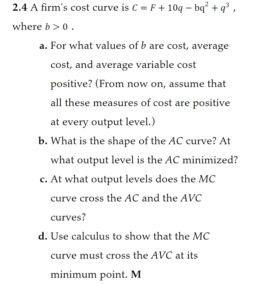 Solved 4 A firm's cost curve is C=F+10q−bq2+q3, nere b>0. a. | Chegg.com