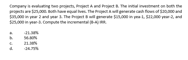 Solved Company is evaluating two projects, Project A and | Chegg.com