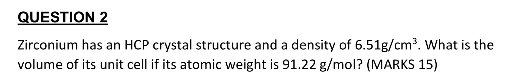 Solved Question 2 Zirconium Has An Hcp Crystal Structure And