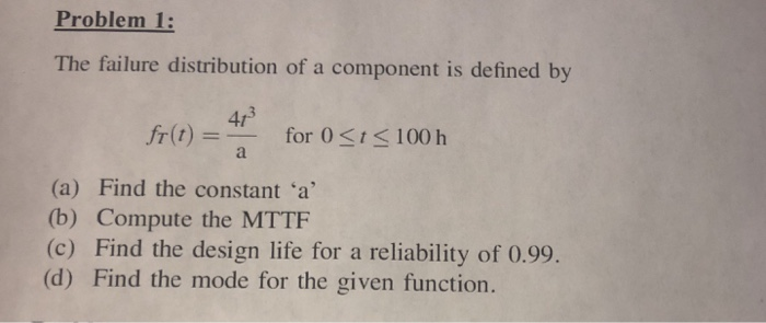Solved Problem 1 The failure distribution of a component is | Chegg.com