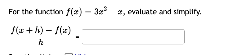 Solved For the function f(x)=3x2−x, evaluate and simplify. | Chegg.com