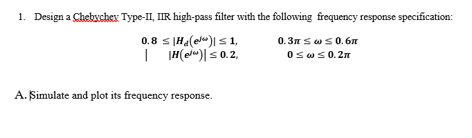 Solved 1. Design a Chebyshey Type-II, IIR high-pass filter | Chegg.com