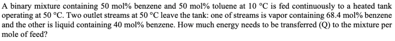 Solved A binary mixture containing 50 mol% benzene and 50 | Chegg.com
