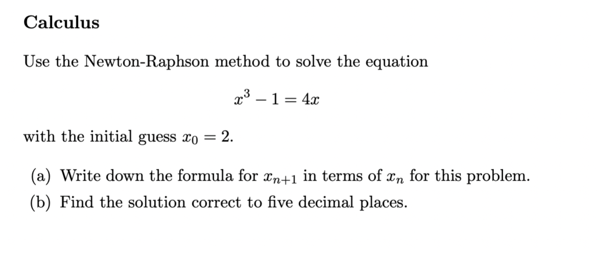 Solved Calculus Use the Newton-Raphson method to solve the | Chegg.com