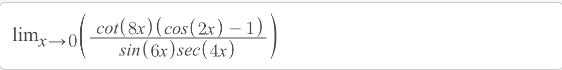 Solved limx→0(sin(6x)sec(4x)cot(8x)(cos(2x)−1)) | Chegg.com