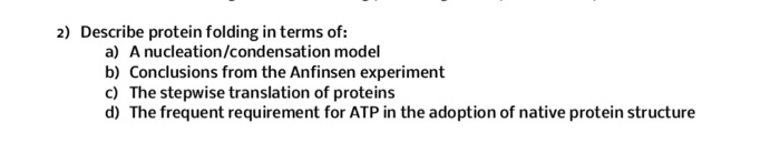 Solved 2) Describe protein folding in terms of: a) A | Chegg.com