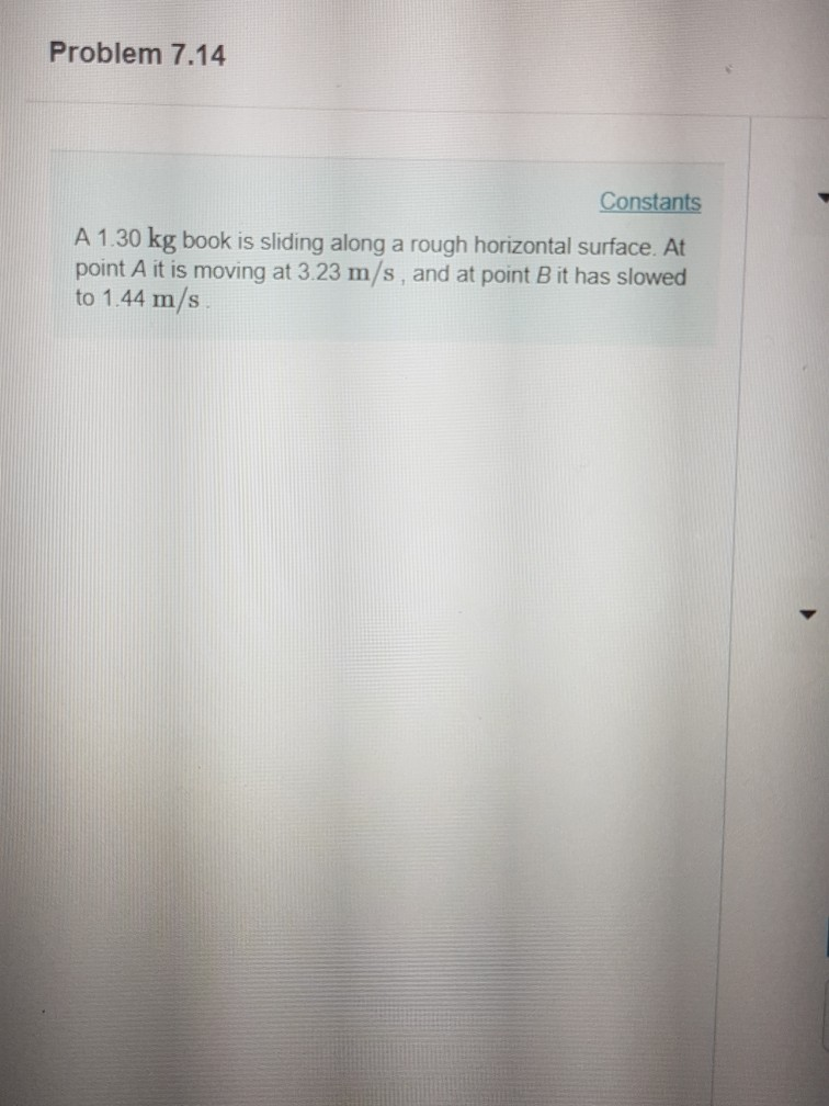 Solved Problem 7.14 A 1.30 kg book is sliding along a rough | Chegg.com