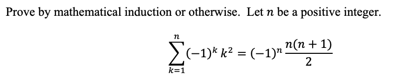 Solved Prove by mathematical induction or otherwise. Let n | Chegg.com