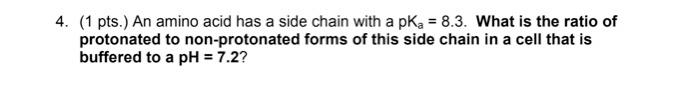 Solved 4. (1 pts.) An amino acid has a side chain with a pka | Chegg.com