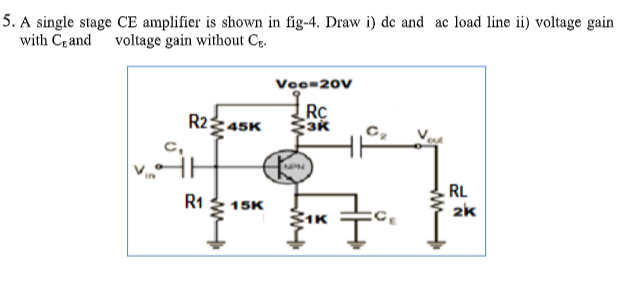 Solved 5. A single stage CE amplifier is shown in fig-4. | Chegg.com