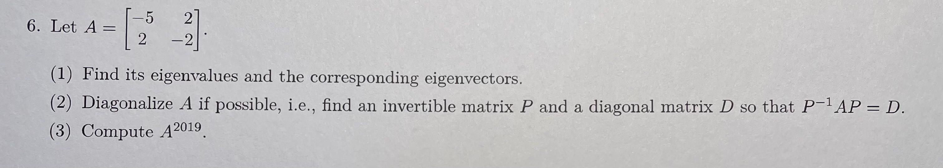 Solved 6. Let A=[−522−2] (1) Find its eigenvalues and the | Chegg.com