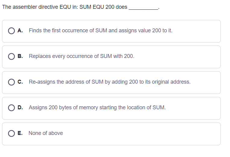 Solved The assembler directive EQU in: SUM EQU 200 does O A. | Chegg.com