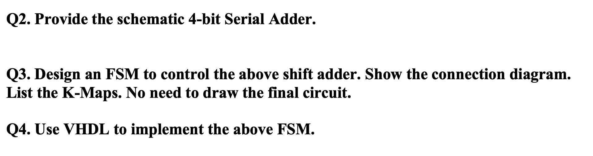 Solved Q2. Provide the schematic 4-bit Serial Adder. | Chegg.com