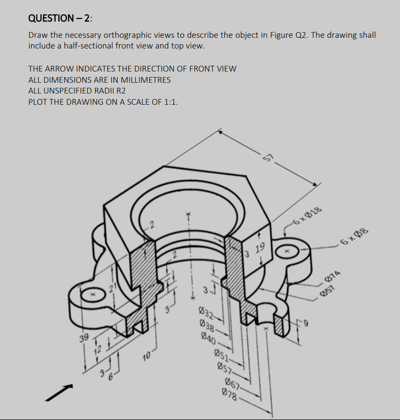 Solved QUESTION - 2: Draw the necessary orthographic views | Chegg.com