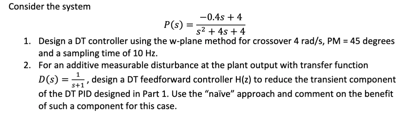 Solved P(s)=s2+4s+4−0.4s+4 1. Design a DT controller using | Chegg.com