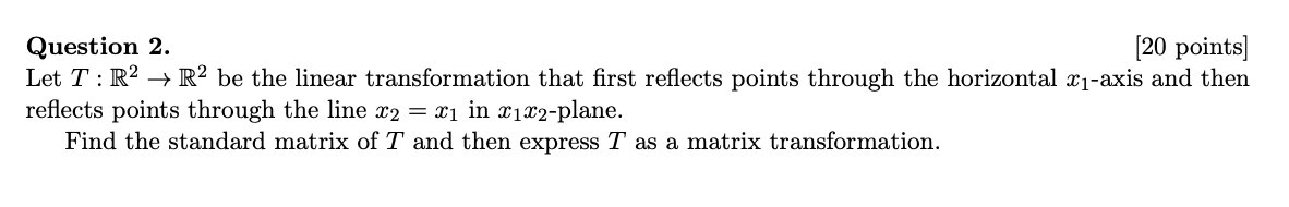 Solved Question 2. [20 points) Let T: R2 + R2 be the linear | Chegg.com