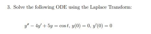 Solved 3. Solve the following ODE using the Laplace | Chegg.com