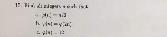 Solved Find all integers n such a. phi(n) = n/2 b. phi(n) | Chegg.com