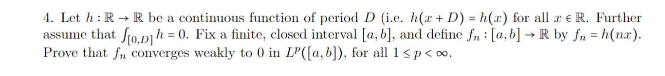 Solved 4. Let h:R→R be a continuous function of period D | Chegg.com