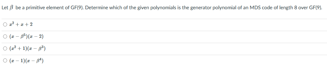 Solved Let β ﻿be a primitive element of GF(9). ﻿Determine | Chegg.com