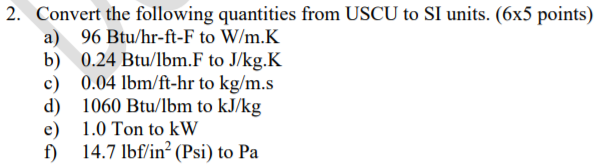 Solved 2. Convert the following quantities from USCU to SI | Chegg.com