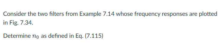 Solved Consider the two filters from Example 7.14 whose | Chegg.com