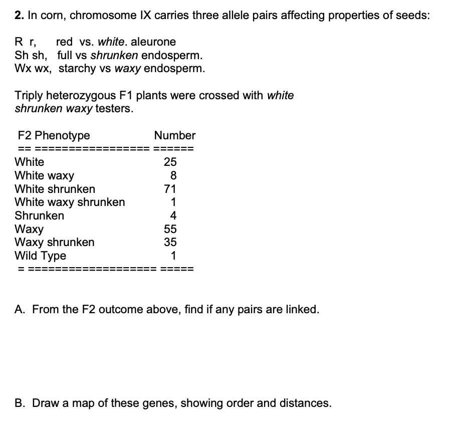Solved 2. In corn, chromosome IX carries three allele pairs | Chegg.com
