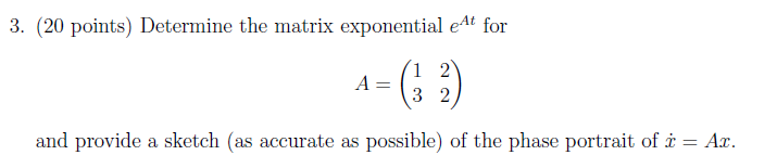 Solved 3. (20 points) Determine the matrix exponential eAt | Chegg.com