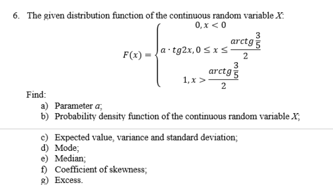 Solved F(x) = {a .tg2x, 0 sxs. 6. The given distribution | Chegg.com