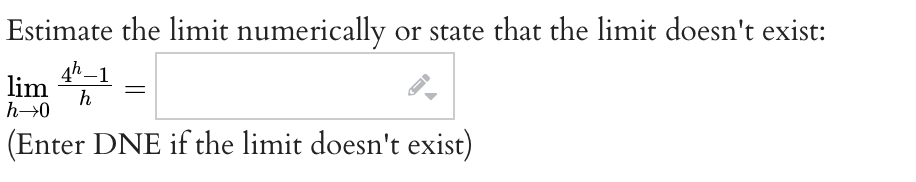 Solved Estimate the limit numerically or state that the | Chegg.com