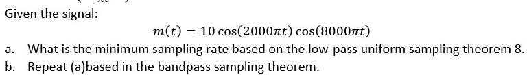 Solved m(t)=10cos(2000πt)cos(8000πt) a. What is the minimum | Chegg.com