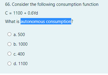 Solved 66. Consider the following consumption function C = | Chegg.com