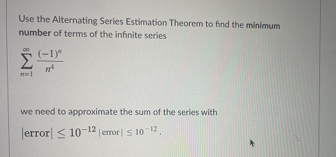 Solved Use the Alternating Series Estimation Theorem to find | Chegg.com