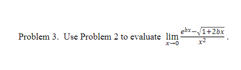Solved Problem 2. Write the Taylor series for ebx and 1+2bx, | Chegg.com