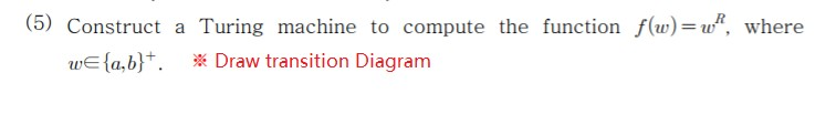 Solved (5) Construct a Turing machine to compute the | Chegg.com