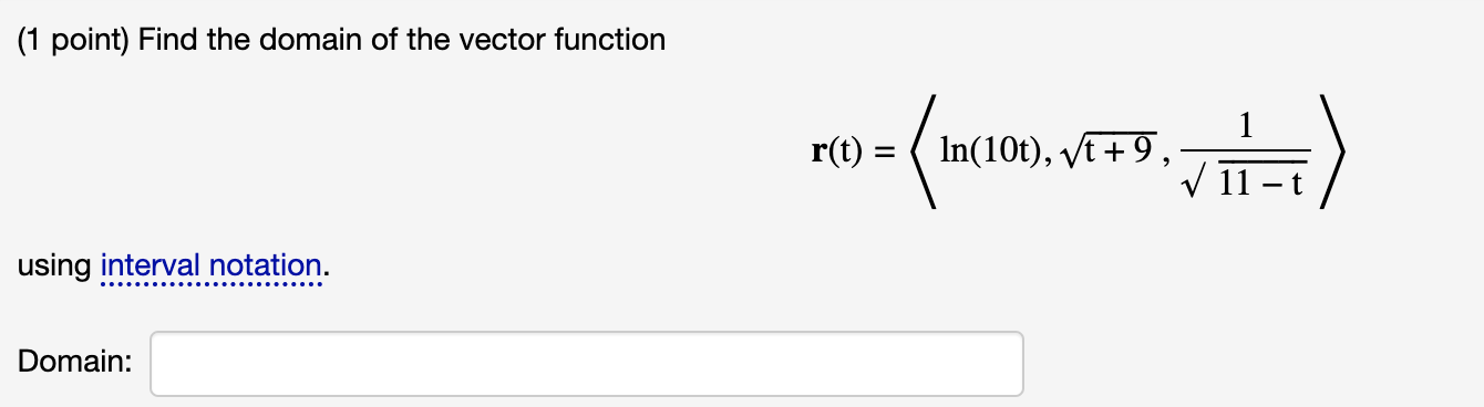 Solved (1 point) Find the domain of the vector function | Chegg.com