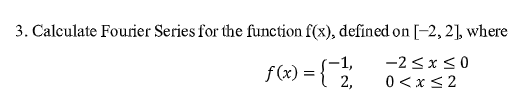Solved 3. Calculate Fourier Series for the function f(x), | Chegg.com