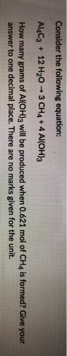 Solved Consider the following equation: Al4C3 12 H20- 3 CH4+ | Chegg.com