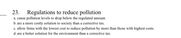 Solved 23. Regulations to reduce pollution a. cause | Chegg.com