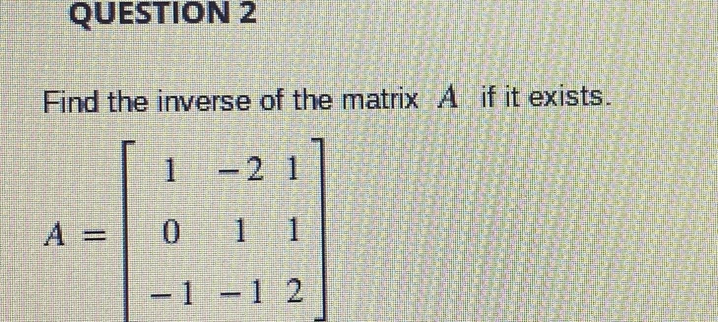 Solved Find the inverse of the matrix A if it exists. | Chegg.com