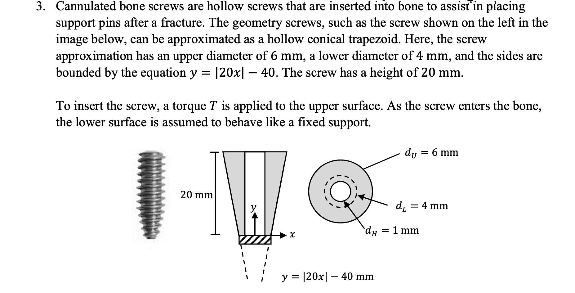 Solved 3 Cannulated Bone Screws Are Hollow Screws That Are Chegg