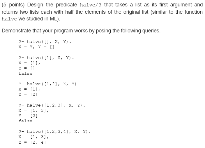 Solved (5 points) Design the predicate halve/ 3 that takes a | Chegg.com