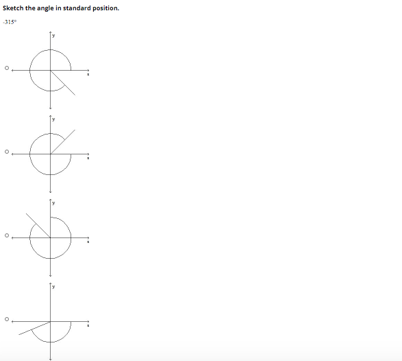 Solved Sketch the angle in standard position. -3150 | Chegg.com