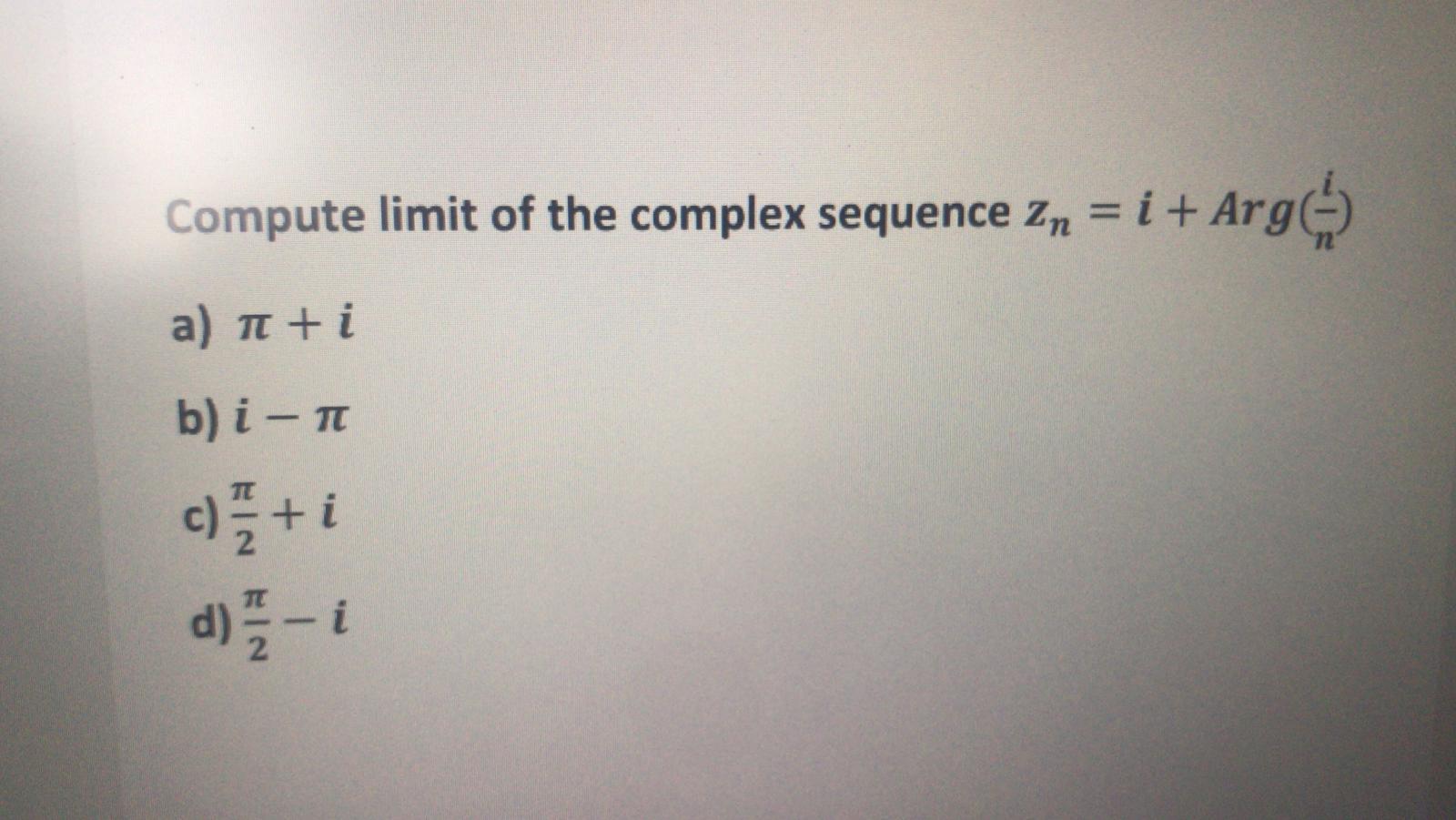 Solved Compute limit of the complex sequence zn = i + Args) | Chegg.com