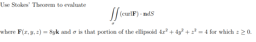 Solved Use Stokes' Theorem to evaluate (curlF). nds where | Chegg.com