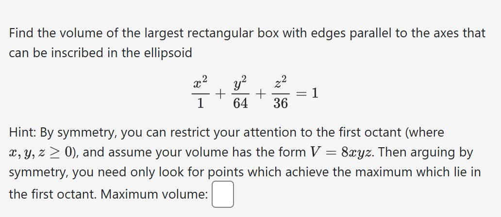 Solved Find the volume of the largest rectangular box with | Chegg.com