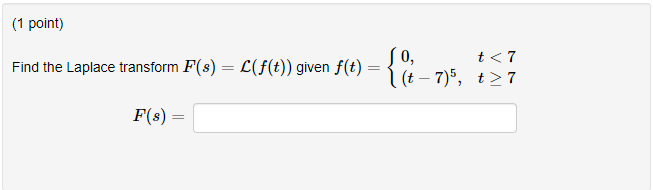 Solved (1 point) Find the Laplace transform F(s) = L(f(t)) | Chegg.com